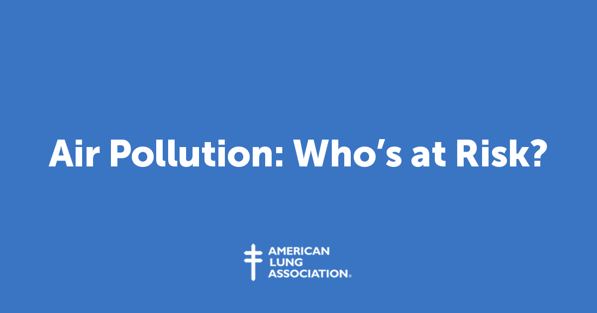 Who Is at Risk from Air Pollution? | American Lung Association